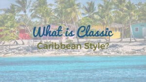 What is Classic Caribbean Style? – Roatan Executive Realty
